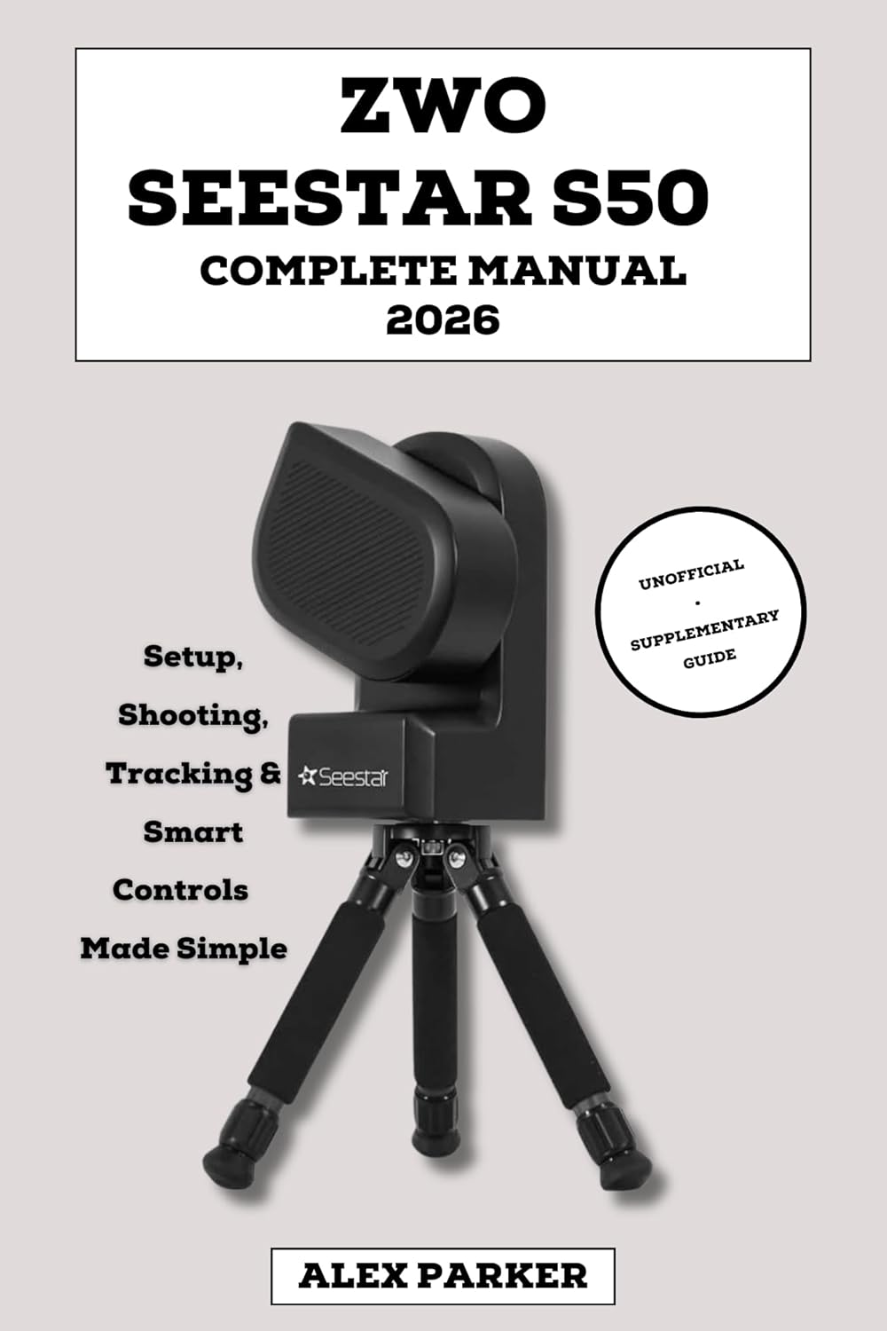 ZWO Seestar S50 Complete Manual 2026: Setup, shooting, tracking & smart ...