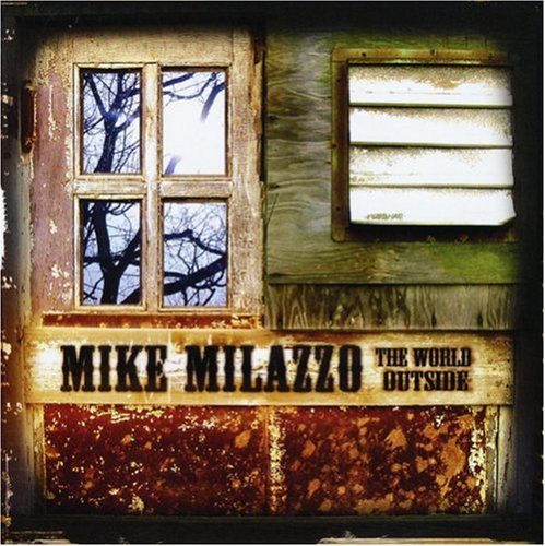 MILAZZO,MIKE - Mike Milazzo: World Outside - Amazon.com Music