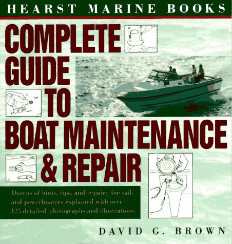 Complete Guide To Boat Maintenance & Repair: Brown, David G., Carboni ...