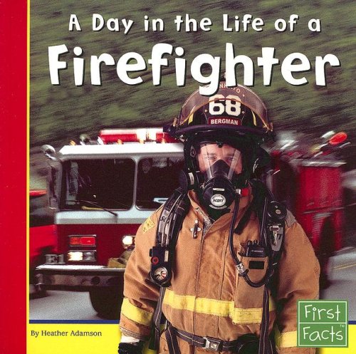 A Day in the Life of a Firefighter (First Facts, Community Helpers at ...