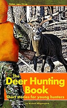 The Deer Hunting Book: Short stories for young hunters - Kindle edition ...