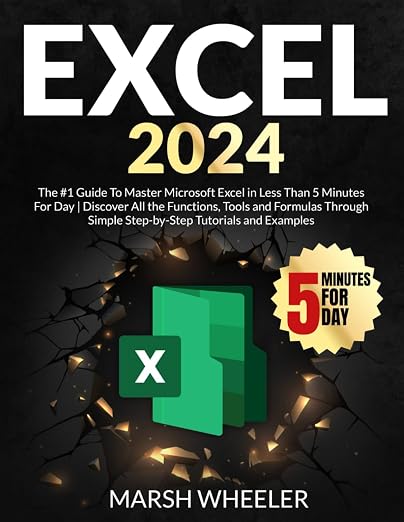 Excel 2024: The #1 Guide To Master Microsoft Excel in Less Than 5 ...