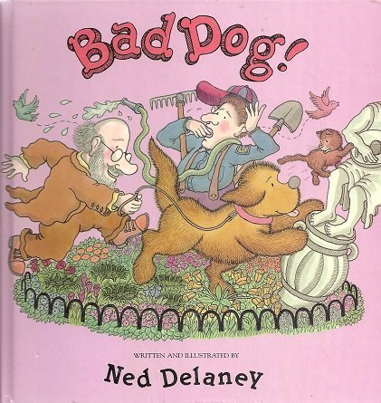 Bad Dog!: DeLaney, Ned: 9780688065959: Amazon.com: Books