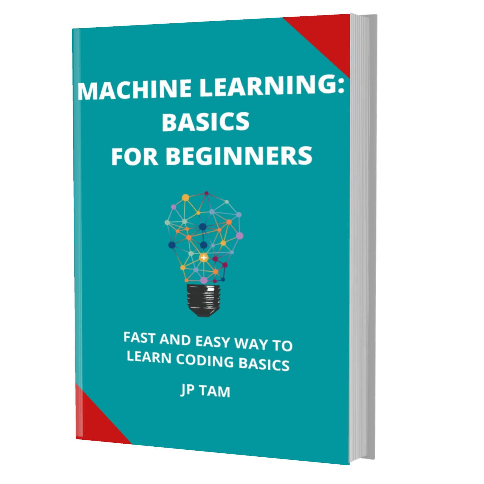 Buy MACHINE LEARNING: BASICS FOR BEGINNERS: FAST AND EASY WAY TO LEARN CODING BASICS Online at ...