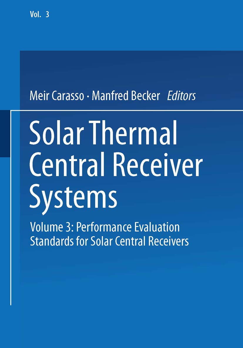 Solar Thermal Central Receiver Systems: Volume 3: Performance ...