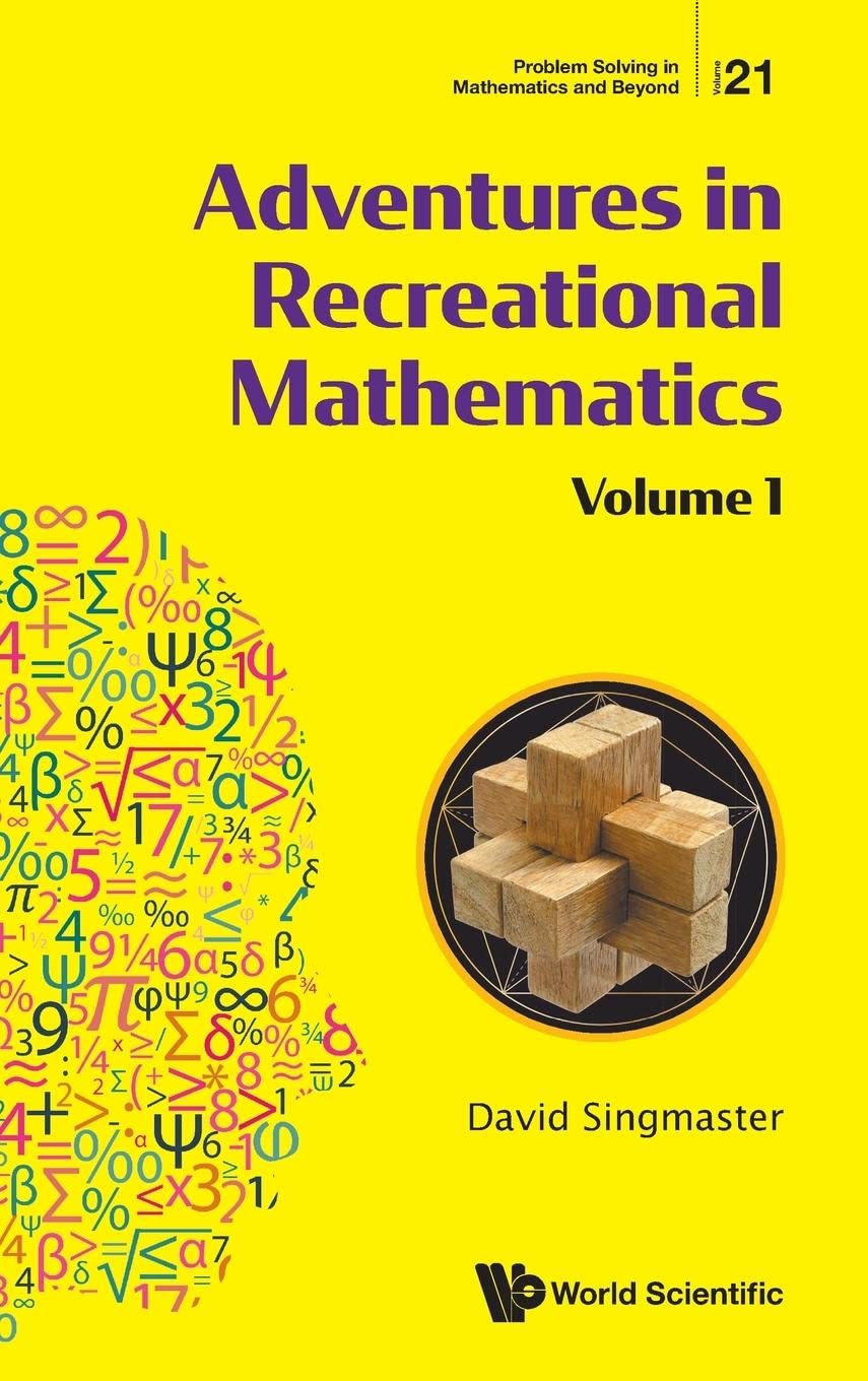Adventures In Recreational Mathematics - Volume I (Problem Solving In ...
