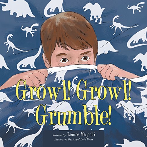 Growl! Growl! Grumble! - Kindle edition by Majeski, Louise, Dela Pena ...