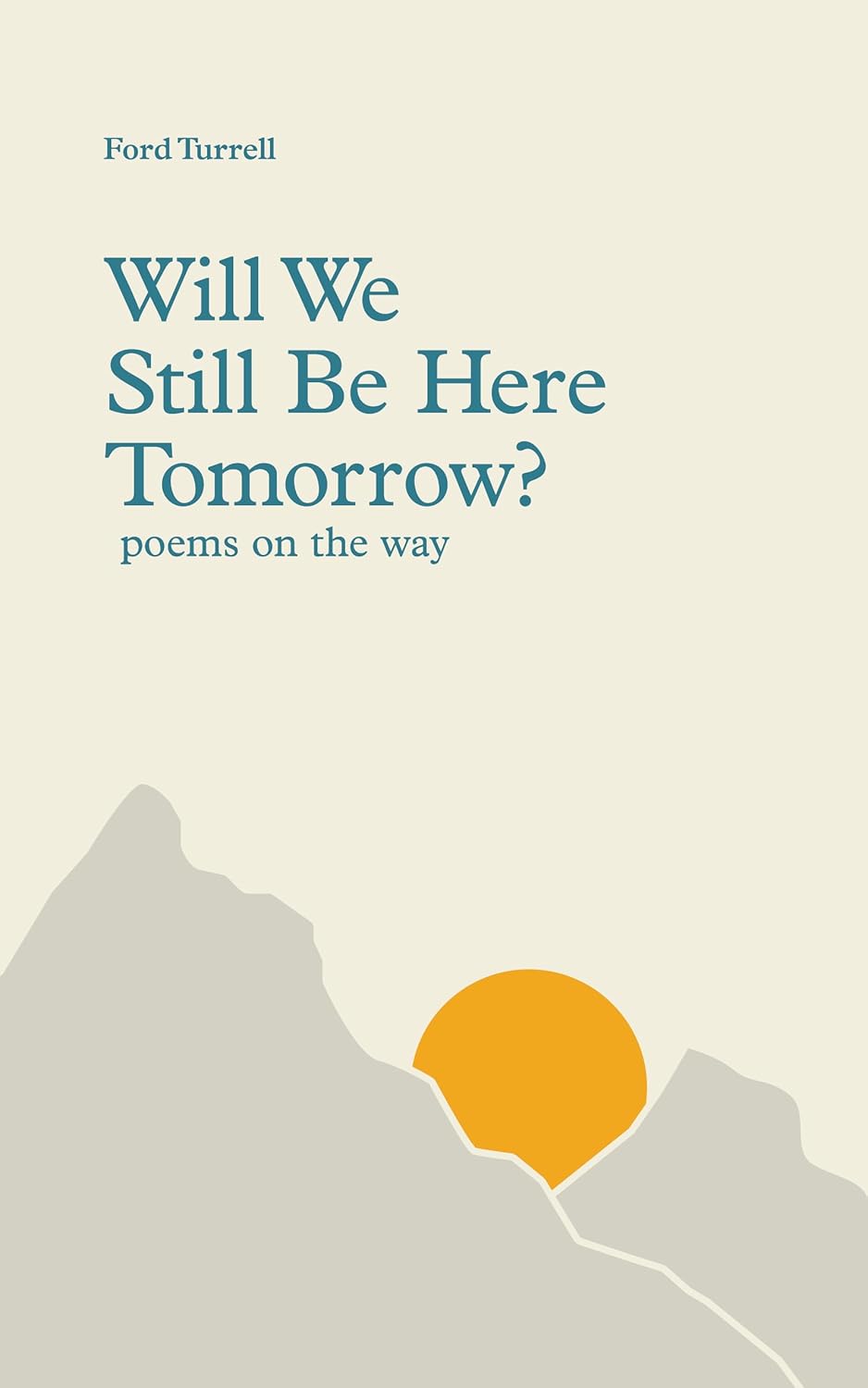 Amazon.com: Will We Still Be Here Tomorrow?: poems on the way eBook ...
