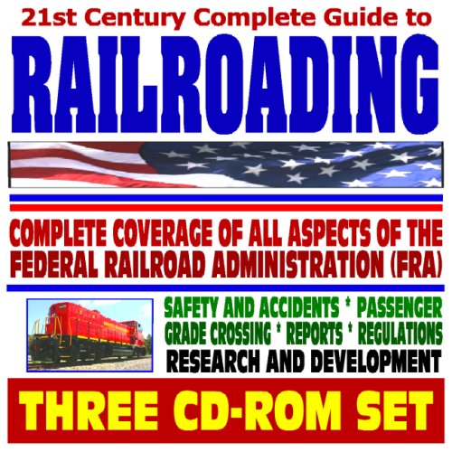 21st Century Complete Guide to Railroading, Federal Railroad ...