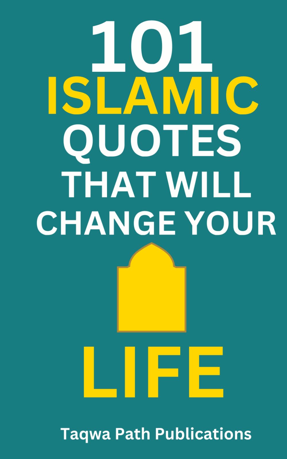 101 Islamic Quotes That Will Change Your Life: Publications, Taqwa Path ...