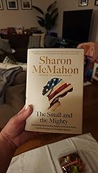 The Small and the Mighty: Twelve Unsung Americans Who Changed the Course of History, from the ...