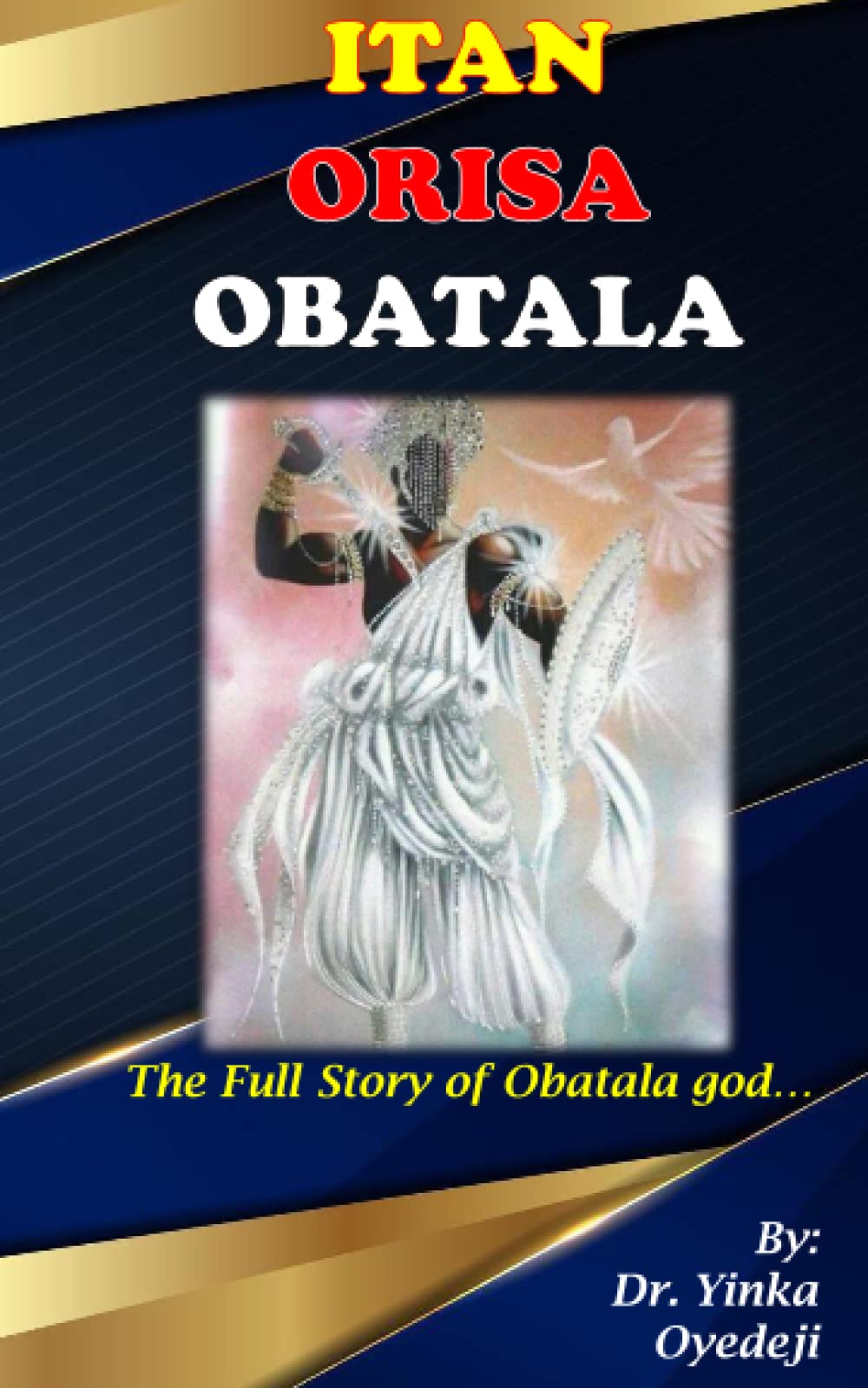 Buy ITAN ORISA OBATALA: The complete story of Obatala deity/god ...