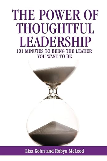 The Power of Thoughtful Leadership: 101 Minutes to Being the Leader You ...