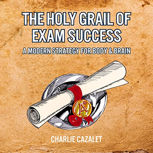 The Holy Grail of Exam Success: A Modern Strategy for Body & Brain ...