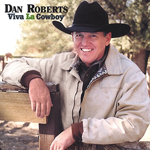 Amazon.com: Viva La Cowboy : Dan Roberts: Digital Music