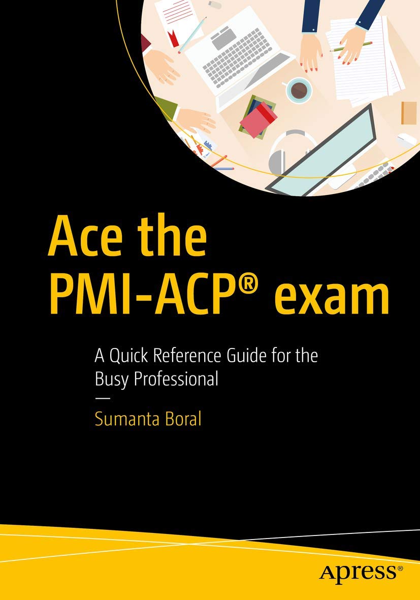 Buy Ace the PMI-ACP® exam: A Quick Reference Guide for the Busy ...