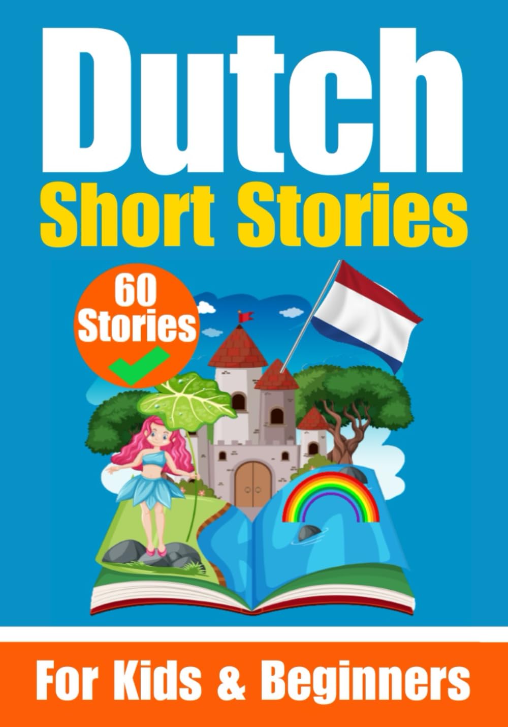 60 Short Stories in Dutch | A Dual-Language Book in English and Dutch ...