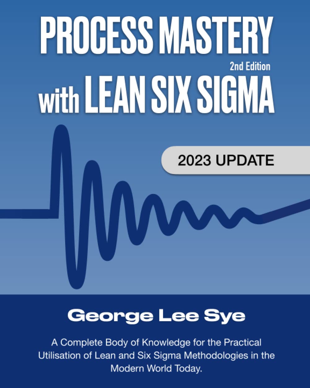Process Mastery with Lean Six Sigma: A Complete Body of Knowledge for ...