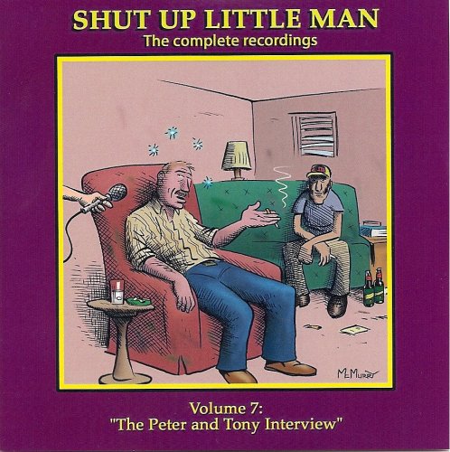 Shut Up Little Man: The Complete Recordings Volume 7 - "The Peter and ...