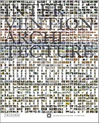 Intervention Architecture: Building for Change: Award, Aga Khan, Bhabha, Homi K., Derakhshani ...