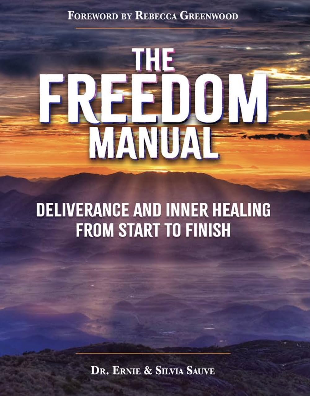 THE FREEDOM MANUAL: DELIVERANCE AND INNER HEALING FROM START TO FINISH ...