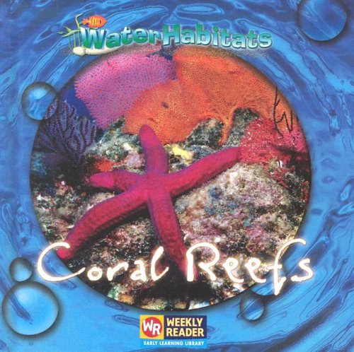 Coral Reefs (Water Habitats.): Macken, Joann Early, Nations, Susan ...