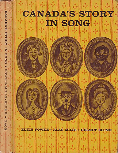 Canada's Story in Song: Edith Fulton Fowke, Illustrations by Leo Rampen ...