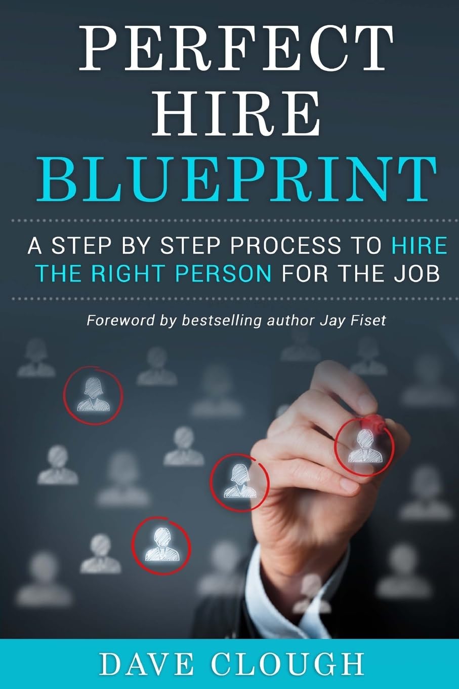 Perfect Hire Blueprint: A step by step process to hire the right person ...