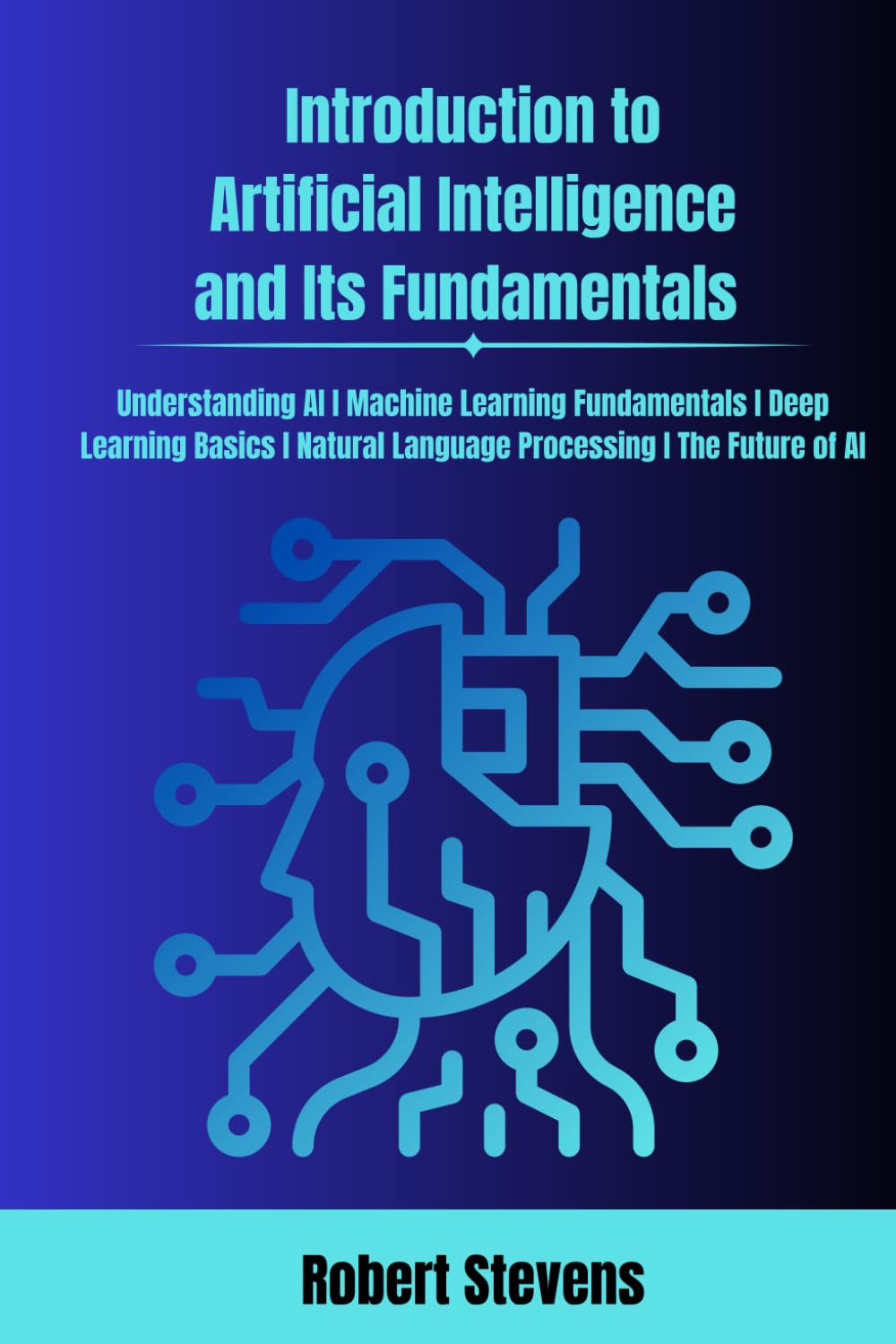 Introduction to Artificial Intelligence and its Fundamentals: Basics of ...