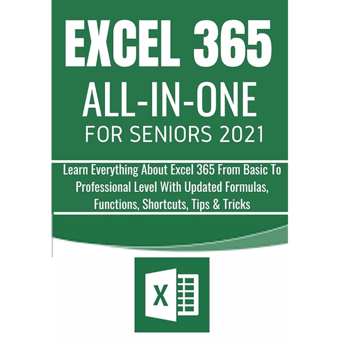 Buy EXCEL 365 ALL-IN-ONE FOR SENIORS 2021: Learn Everything About Excel ...
