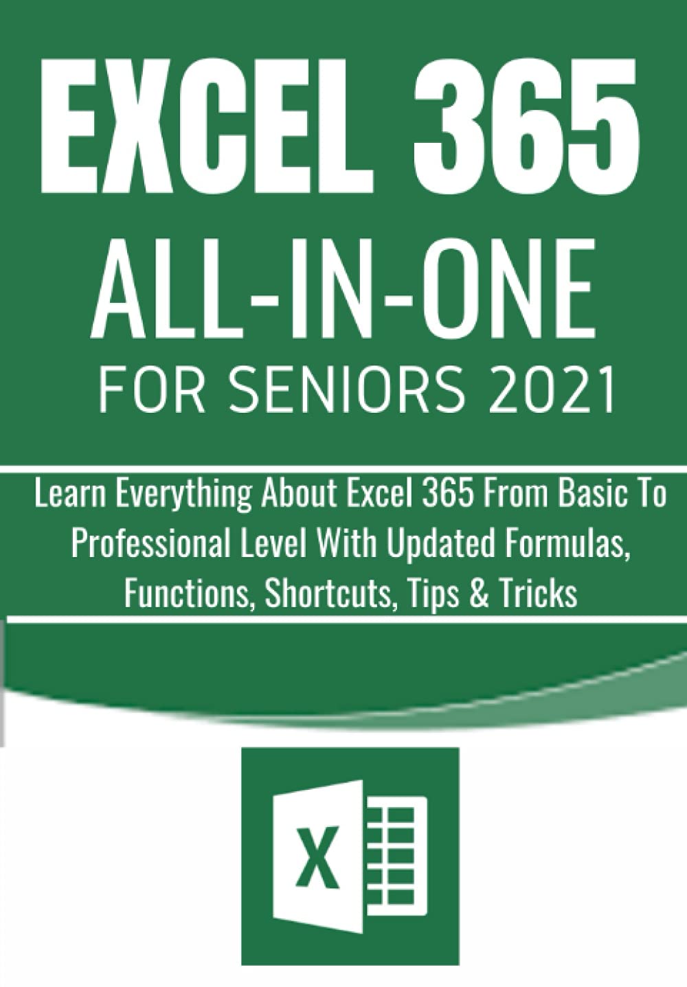 Buy EXCEL 365 ALL-IN-ONE FOR SENIORS 2021: Learn Everything About Excel ...