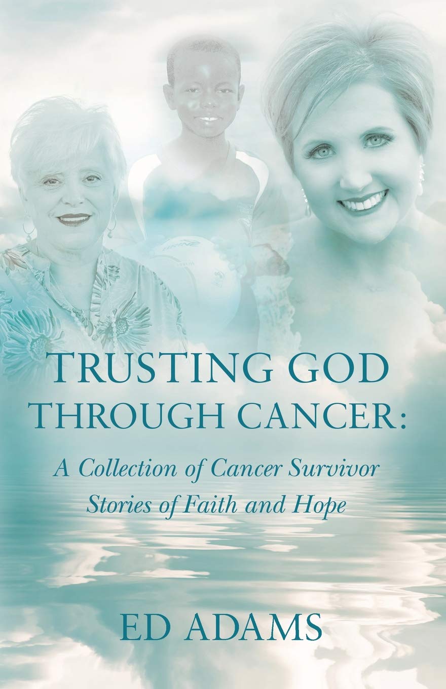 Amazon.com: Trusting God through Cancer: A Collection of Cancer ...