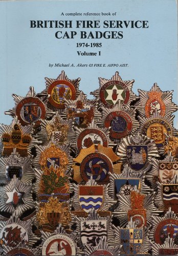 British Fire Services Cap Badges and Buttons: 1974-1985: Akers, Michael ...