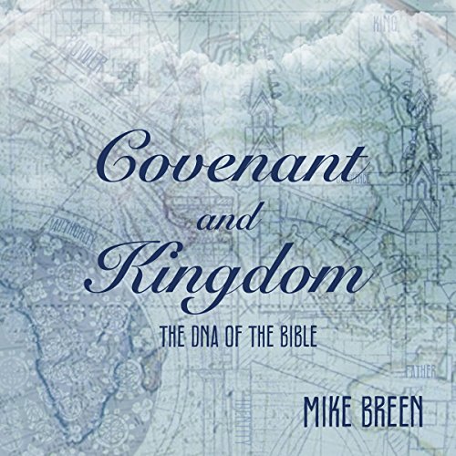 Covenant and Kingdom: The DNA of the Bible (Audio Download): Mike Breen ...