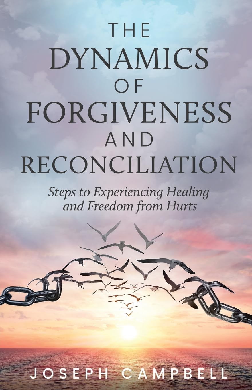 The Dynamics of Forgiveness and Reconciliation: Steps to Experiencing ...