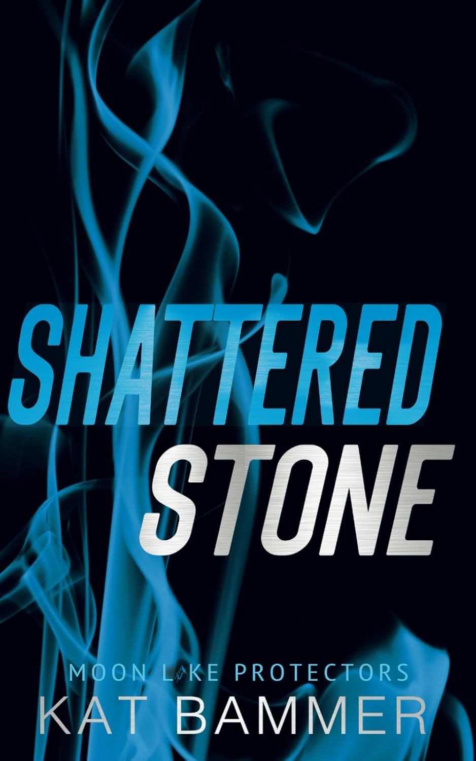 Shattered Stone (Moon Lake Protectors): Bammer, Kat, Bammer, Kat ...