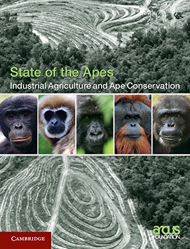 Industrial Agriculture and Ape Conservation (State of the Apes): Arcus ...
