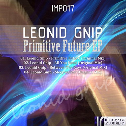 Play Primitive Future EP by Leonid Gnip on Amazon Music