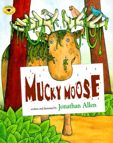 Mucky Moose (Aladdin Picture Books): Allen, Jonathan, Allen, Jonathan ...