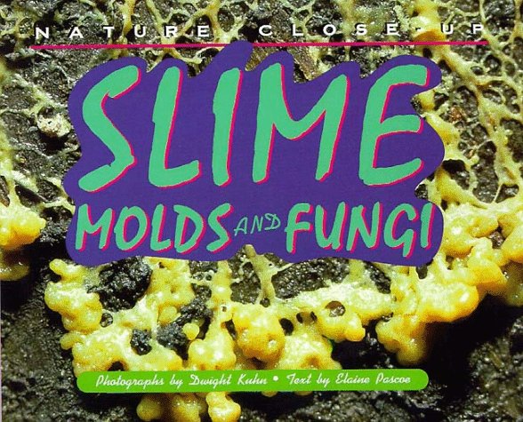 Nature Close-Up - Slime, Mold and Fungi: Elaine Pascoe: 9781567111828 ...