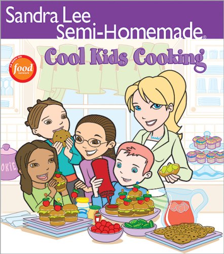 Sandra Lee Semi-Homemade Cool Kids' Cooking: Lee, Sandra: Amazon.com: Books