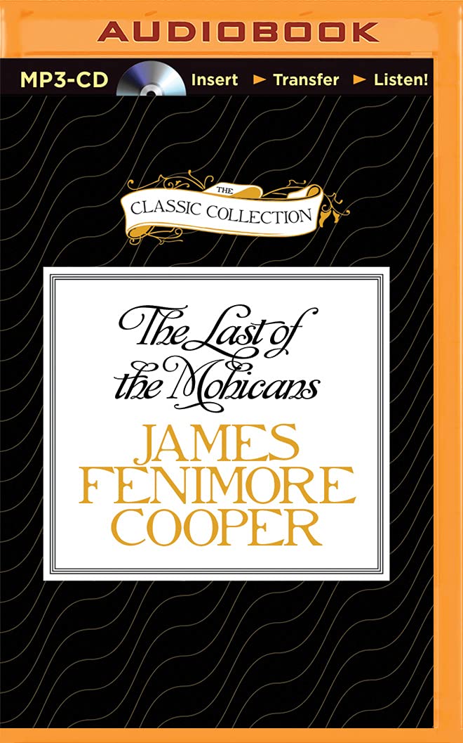 Last of the Mohicans, The (The Classic Collection): James Fenimore ...