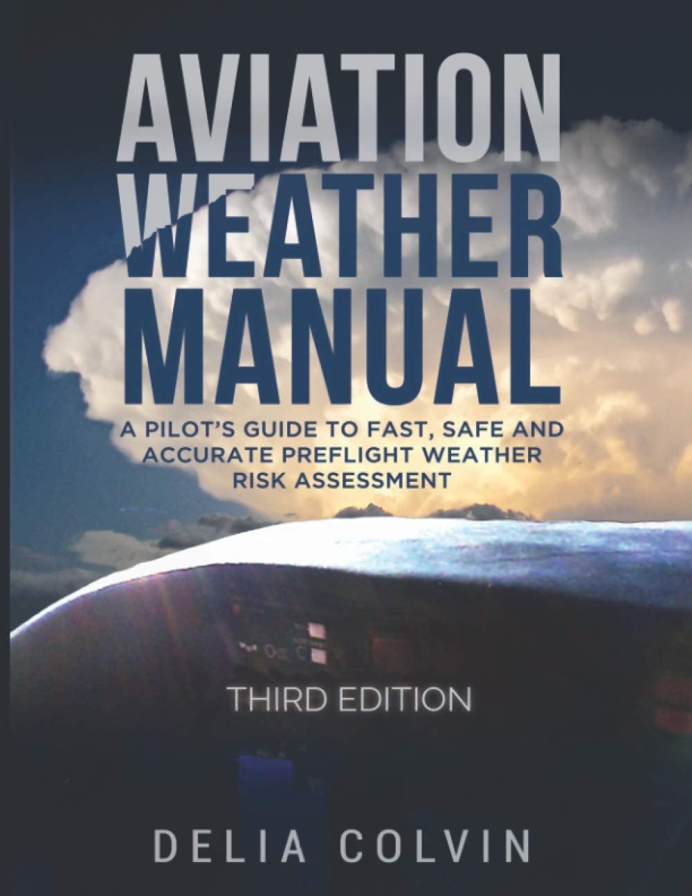 Buy The Aviation Weather Manual: A Pilot's Guide to Fast and Accurate ...