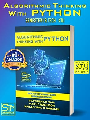 Algorithmic Thinking with Python (KTU B.Tech Semester 1, 2024 Scheme) FIRST EDITION : Prathibha ...