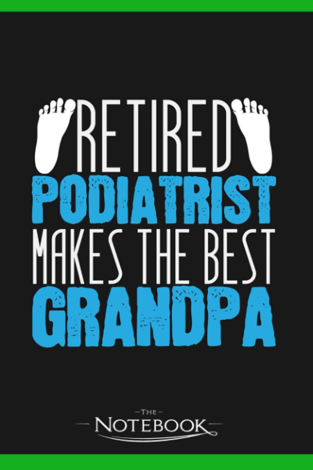 Retired Podiatrist Joke Grandpa Podiatry Notebook: Wide Ruled Lined ...
