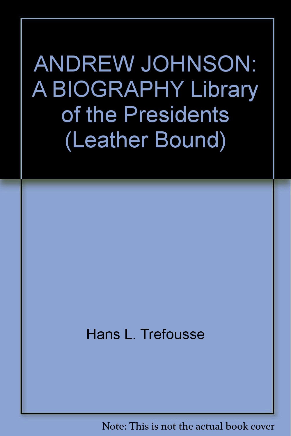 ANDREW JOHNSON: A BIOGRAPHY Library of the Presidents (Leather Bound ...