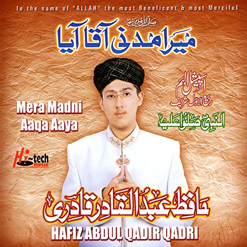 Play Mera Madni Aaqa Aaya - Islamic Naats by Hafiz Abdul Qadir Qadri on ...