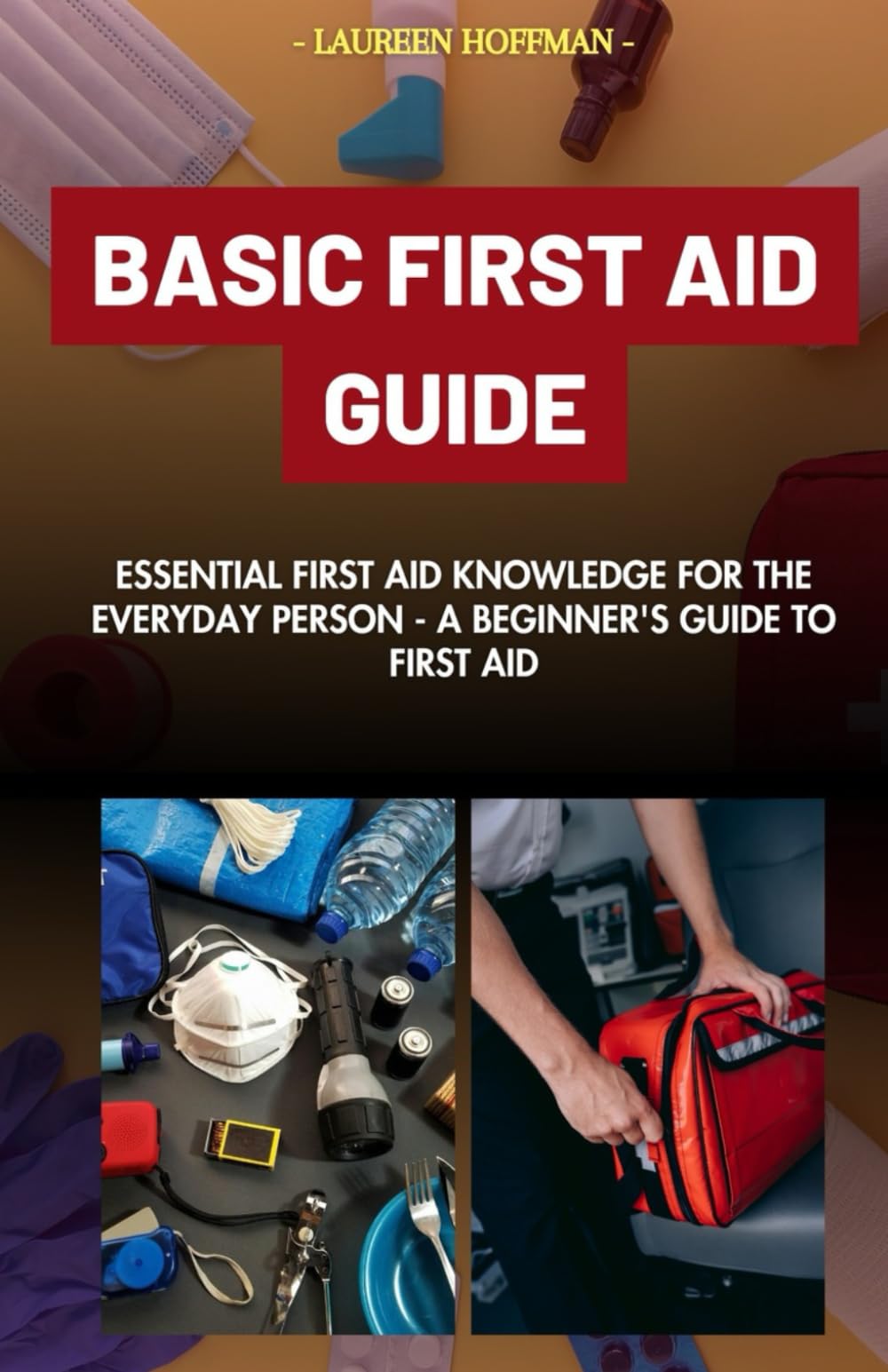 BASIC FIRST AID GUIDE: Essential First Aid Knowledge for the Everyday ...