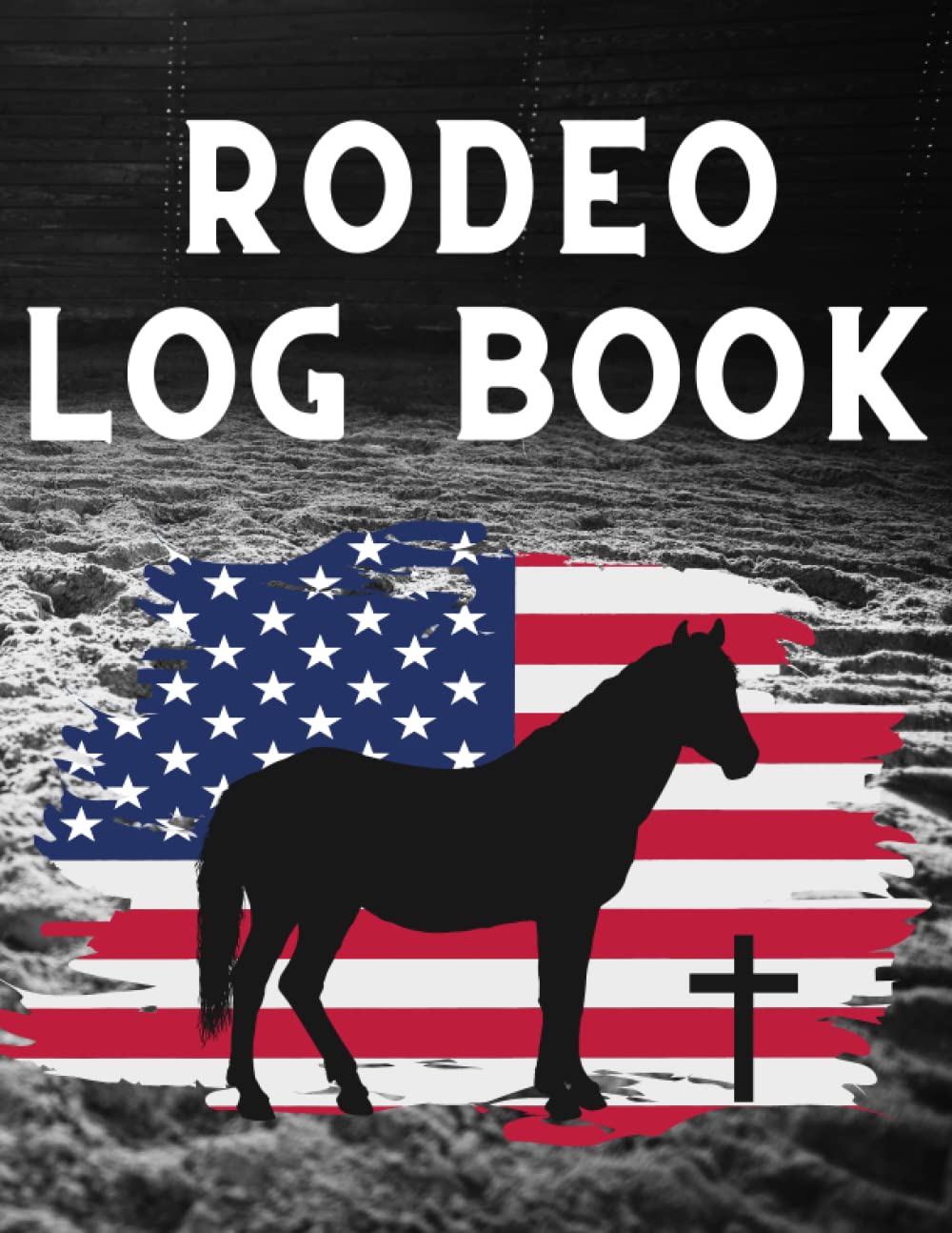 Rodeo Log Book: Rodeo/ Bucking horses/ Roping/ Calf Roping / Bronc ...