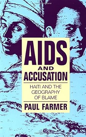 AIDS and Accusation: Haiti and the Geography of Blame (Comparative ...